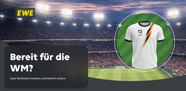 🇩🇪 EWE: Tarifcheck machen - WM-Fanshirt kostenlos erhalten